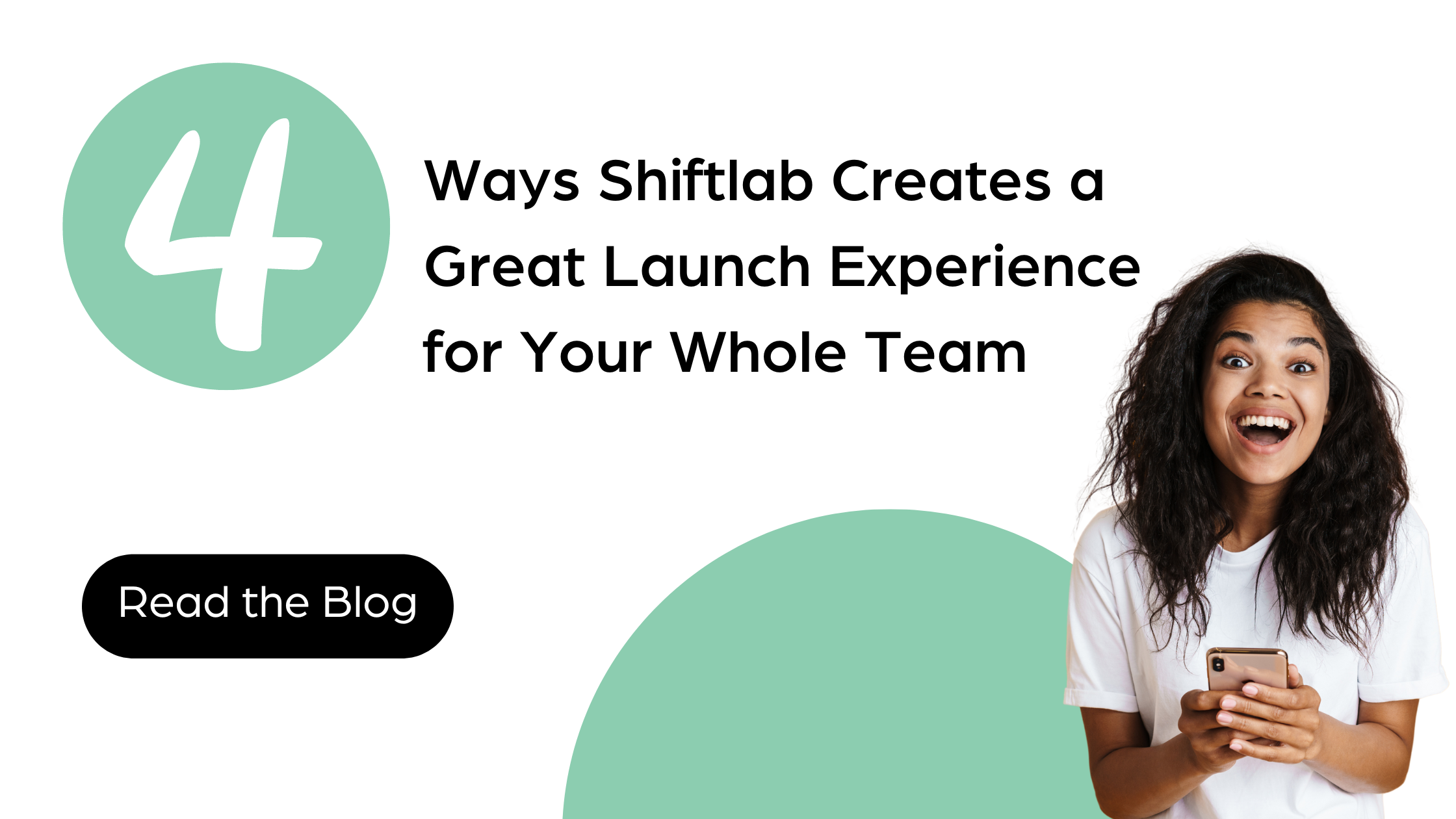 4 Ways Shiftlab Creates a Great Launch Experience for your Whole Team